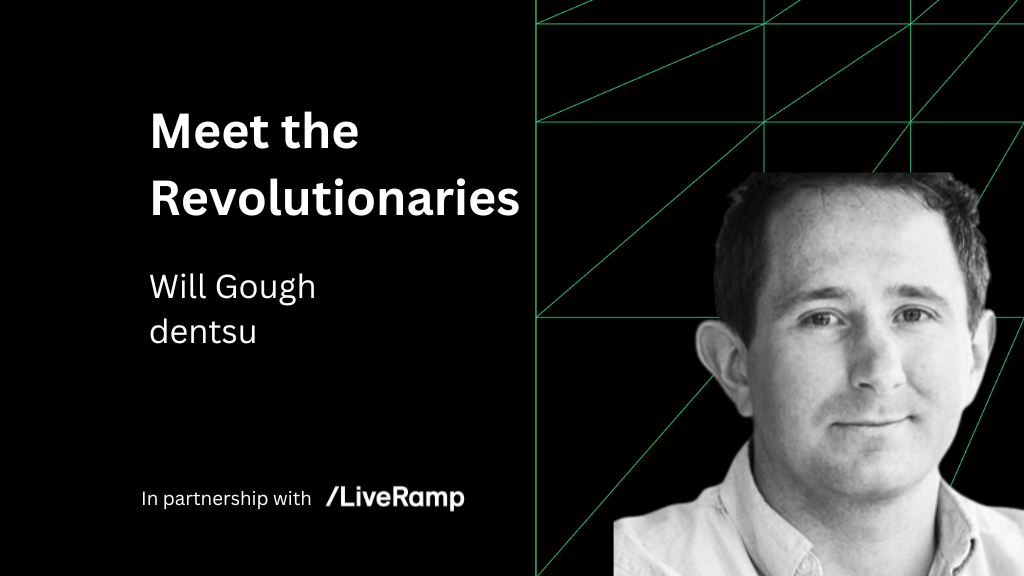 Meet the Revolutionaries: Will Gough, AV Product Lead at Dentsu - New ...